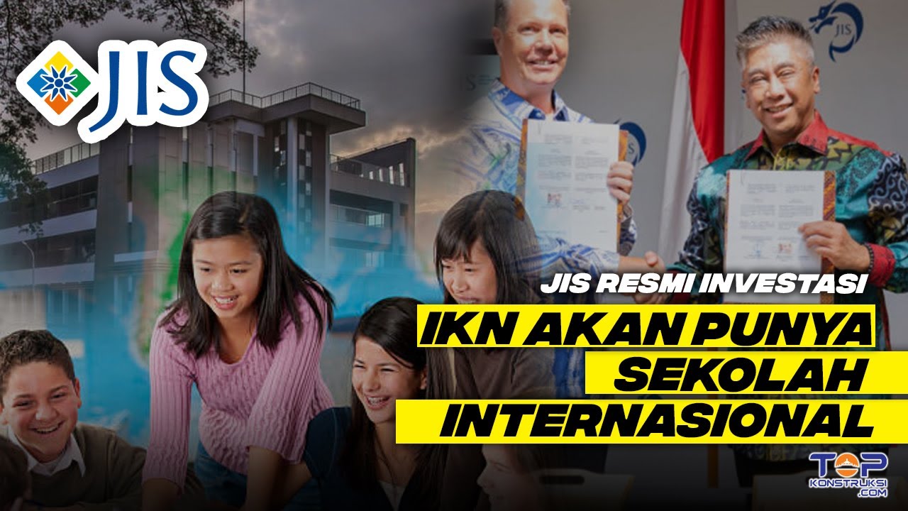 Proyek IKN Terkini : IKN Akan Punya SEKOLAH INTERNASIONAL (JIS) ! Intip ...
