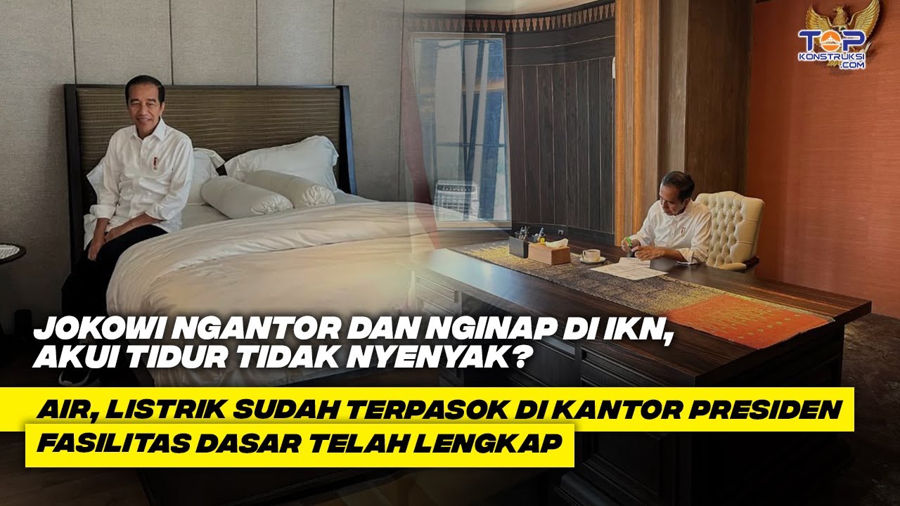 Presiden JOKOWI Menginap di IKN, Akui Tidur Tidak Nyenyak, Kenapa ...