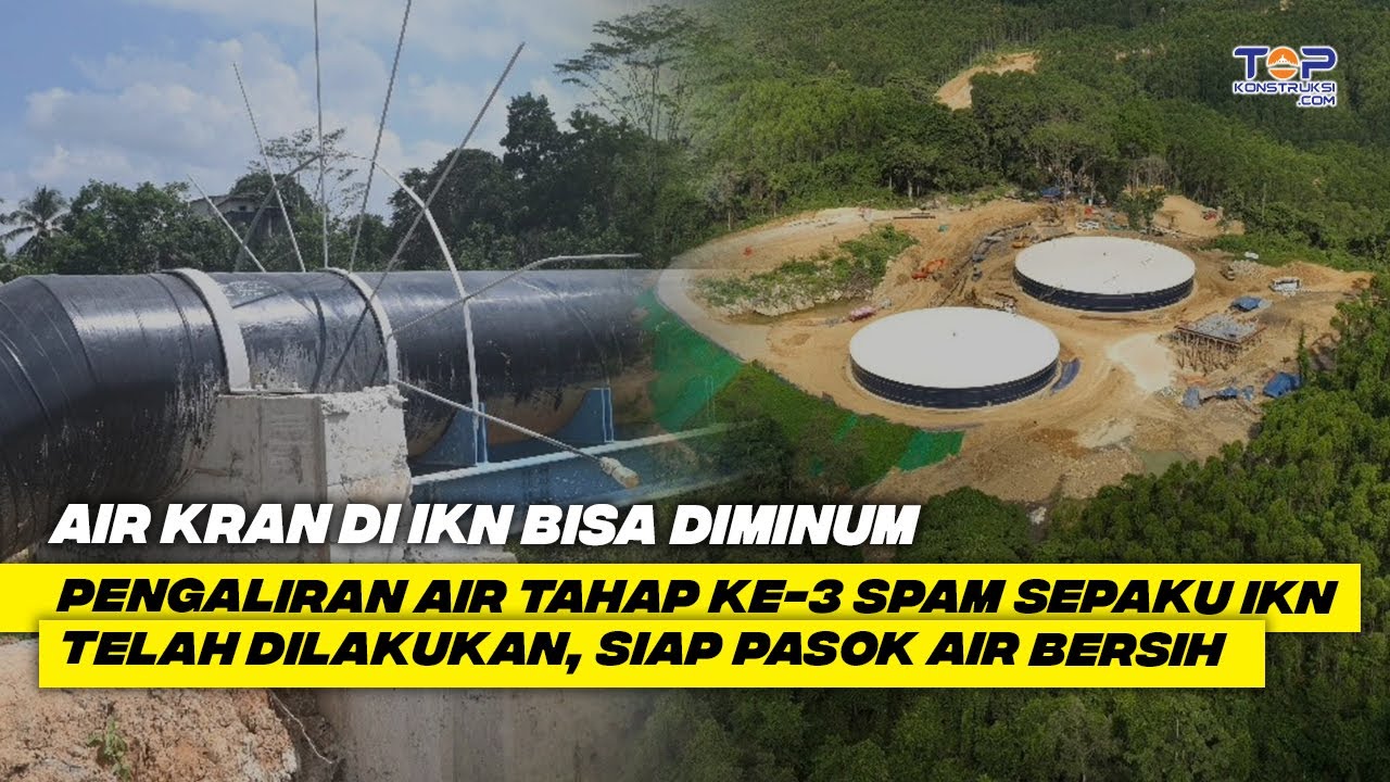 TOP ! Presiden dan Menteri Siap Pindah, AIR BERSIH SUDAH MENGALIR DI IKN ! Bisa Untuk DIMINUM ...