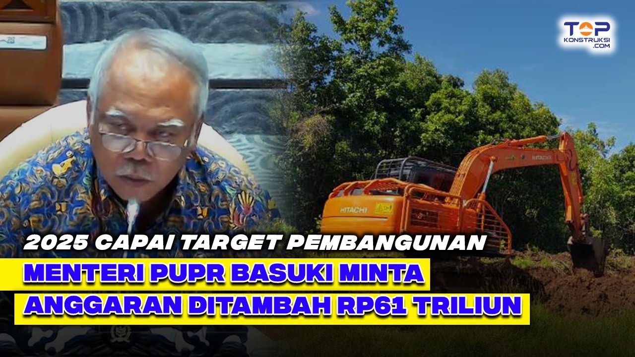 2025 Capai Target Pembangunan, PUPR Minta Anggaran Ditambah Sebesar Rp ... 2025 Capai Target Pembangunan, PUPR Minta Anggaran Ditambah Sebesar Rp ...