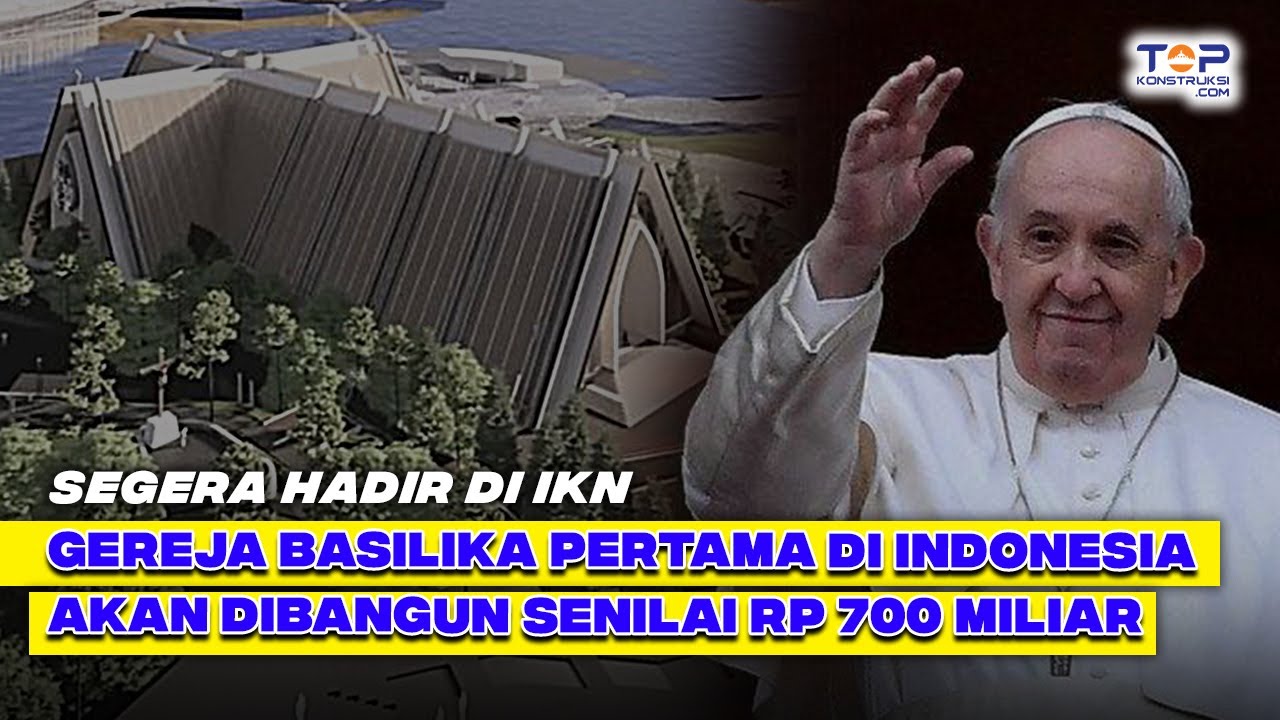 IKN PROYEK BARU LAGI ! Pertama Di Indonesia, GEREJA KATOLIK BASILIKA Segera Hadir di IKN Rp 700 ...