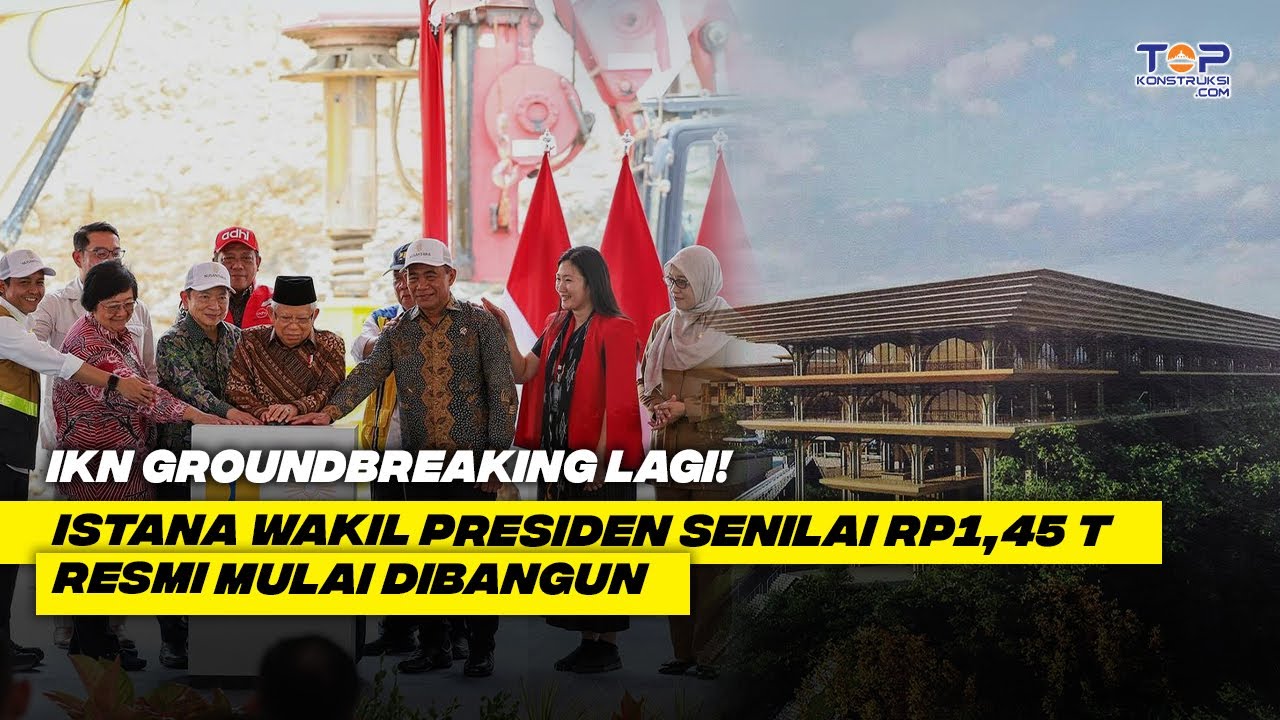 IKN TERKINI ! Nilai Proyek Capai Rp1,45 Triliun, Pembangunan ISTANA WAPRES IKN Resmi Dimulai ...