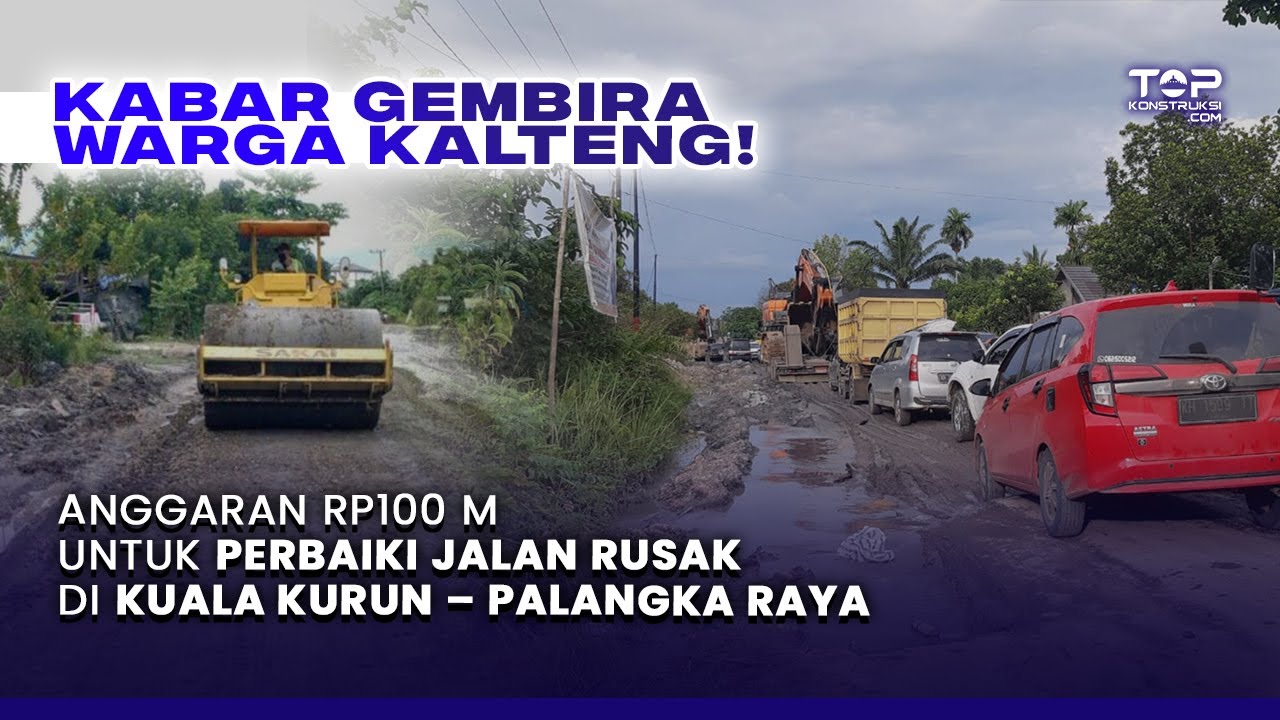 Kabar Gembira Warga Kalteng ! Dapat RP 100 M, Jalan Rusak di KURUN – PALANGKA RAYA Segera ...