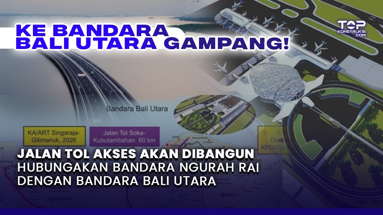 TOP ! Bandara Bali Utara Akan Terhubung Dengan Bandara Ngurah Rai, JALAN TOL AKSES Segera ...