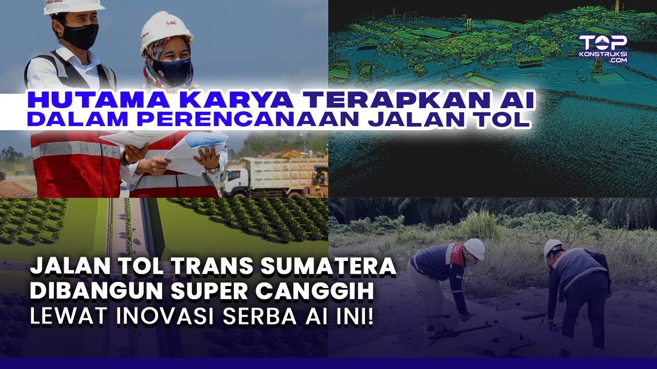 WOW ! HUTAMA KARYA Terapkan AI Untuk Perencanaan Jalan Tol Trans ... WOW ! HUTAMA KARYA Terapkan AI Untuk Perencanaan Jalan Tol Trans ...
