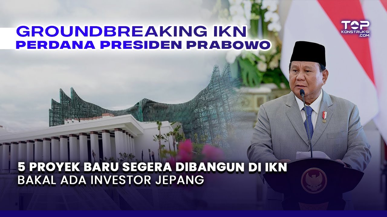 IKN TERKINI ! Groundbreaking IKN Perdana Presiden Prabowo, Ada 5 Proyek ...