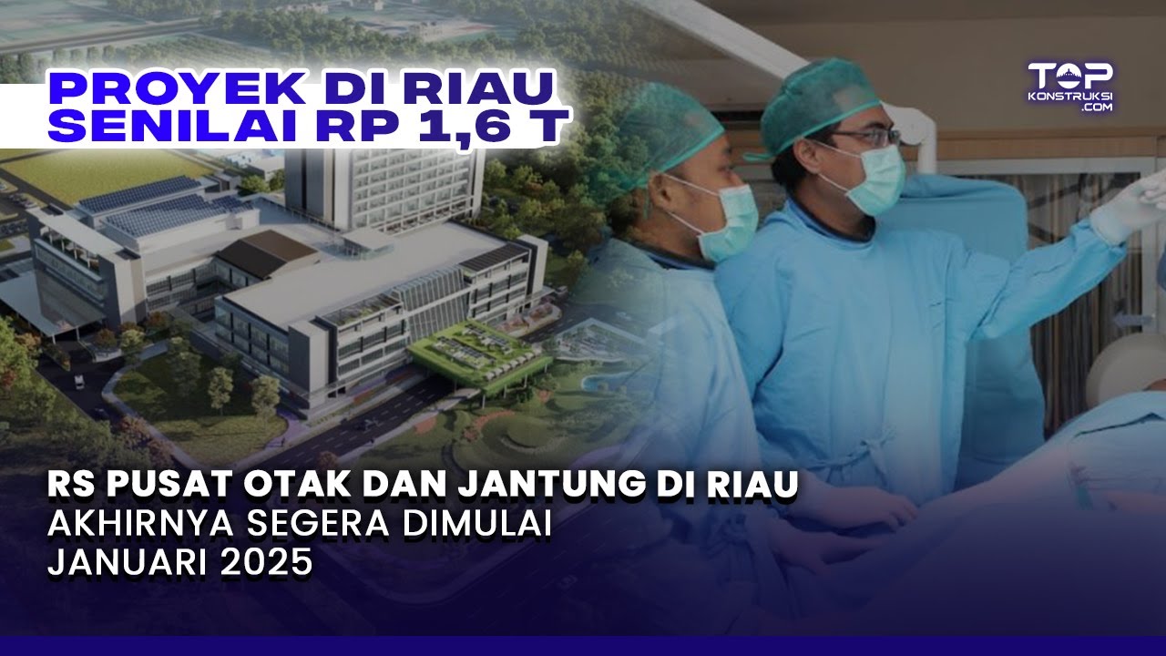 Pakai APBN Rp 1,6 T, Proyek RS Pusat Otak dan Jantung di Riau Akhirnya Segera Dimulai, Januari ...