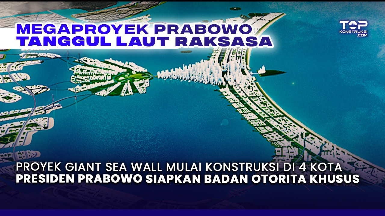 Proyek Tanggul Laut Raksasa Dipercepat, Prabowo Siapkan Badan Otorita ...