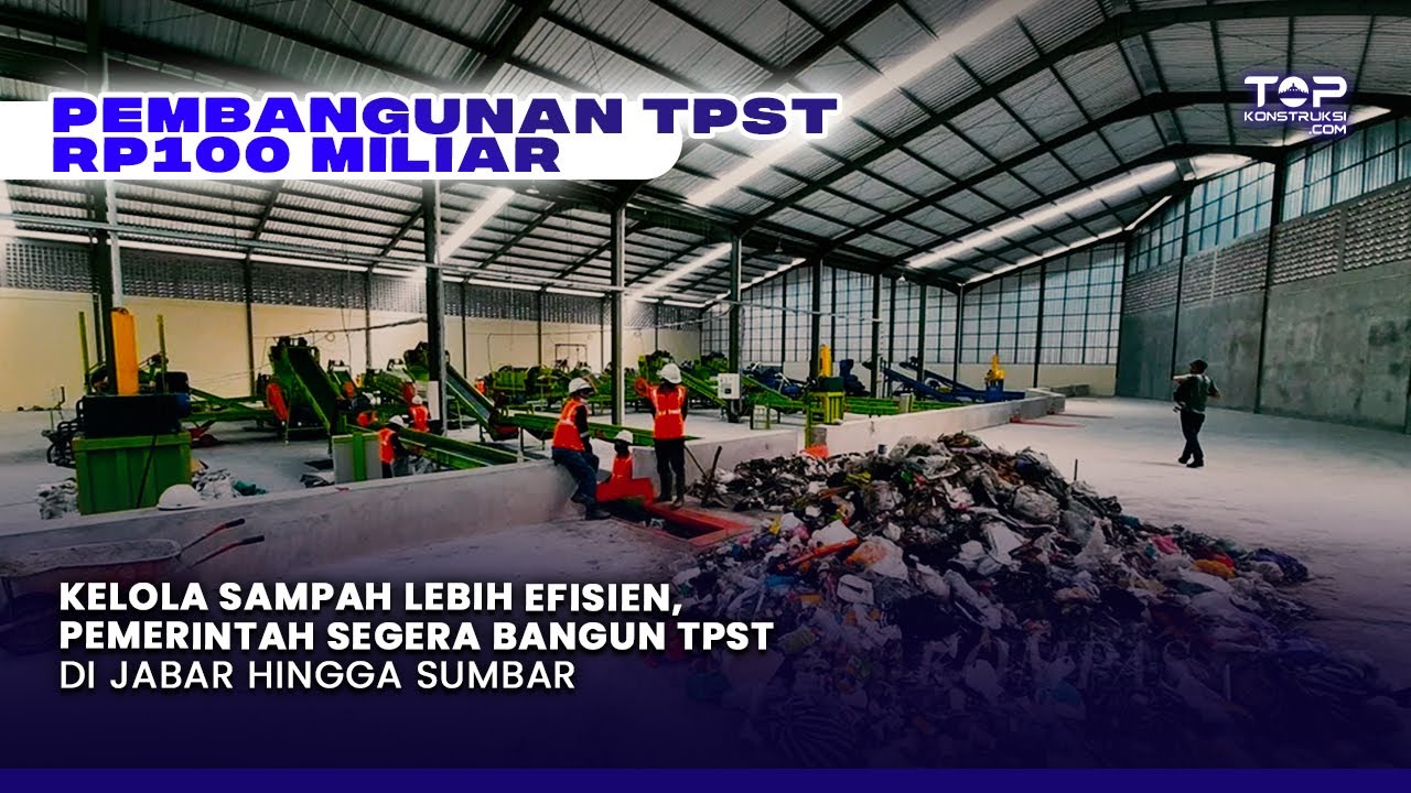 TOP ! Tahun Ini Banyak Proyek Pembangunan TPST Bernilai Ratusan Milyar ...