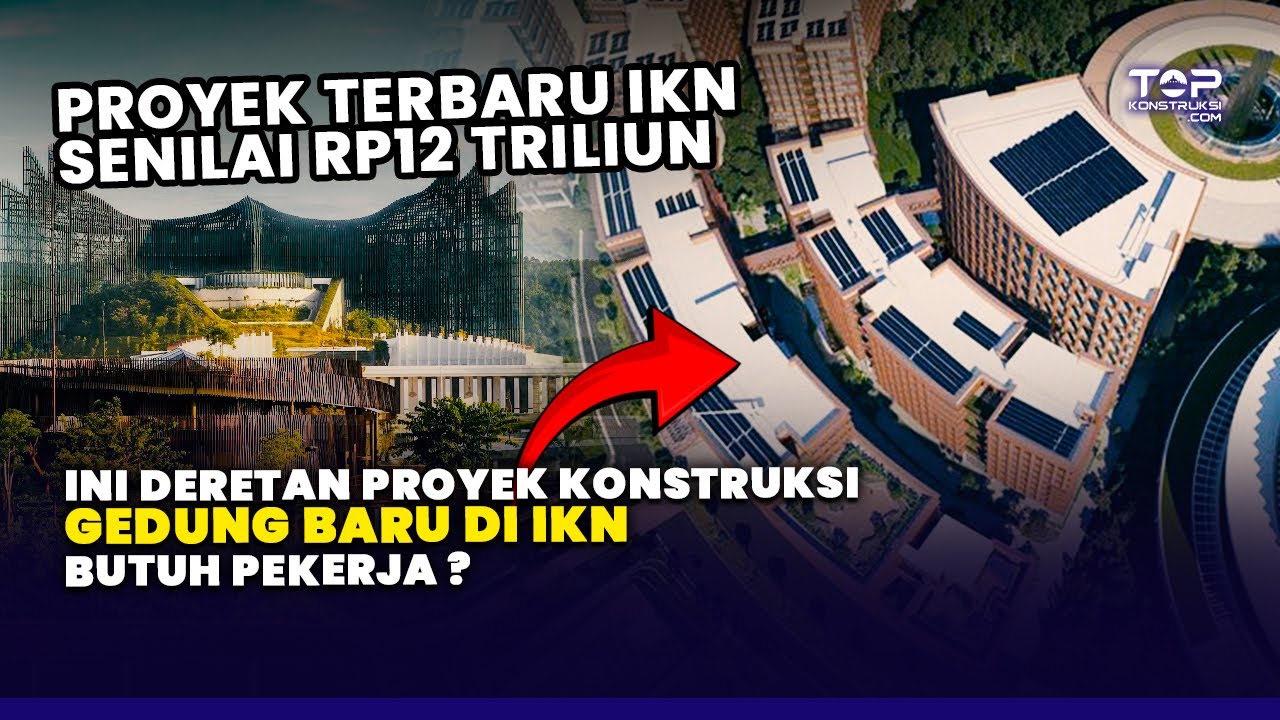 Yang Ditunggu, Deretan Proyek Konstruksi Gedung Baru IKN Rp 12 Triliun ...